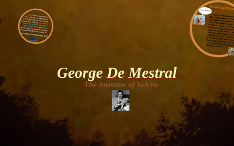 George De Mestral by Mikayla Kaufman on Prezi