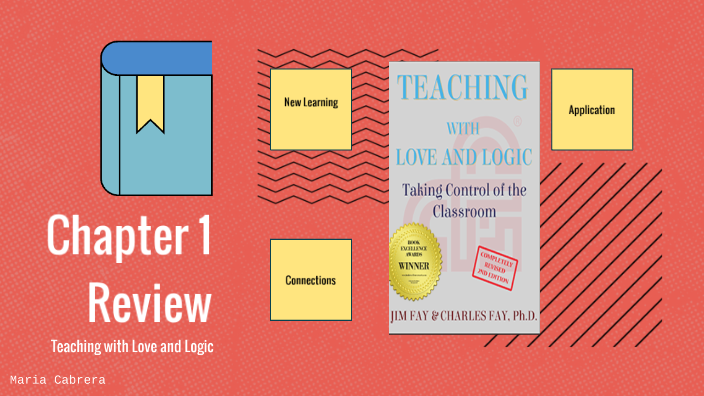 Teaching with Love and Logic Chapter 1 by Maria Cabrera on Prezi