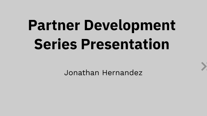 Partner Development Series by Jonathan Hernandez on Prezi
