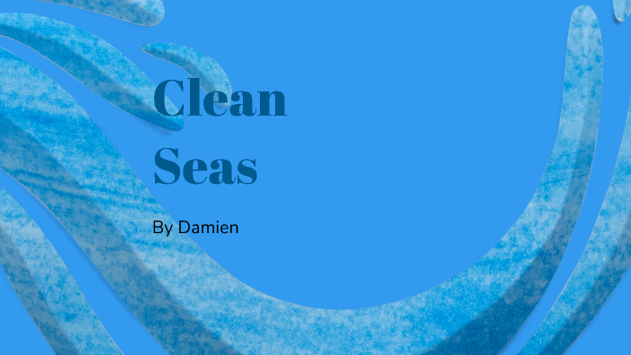 clean seas by Damien Corbett on Prezi