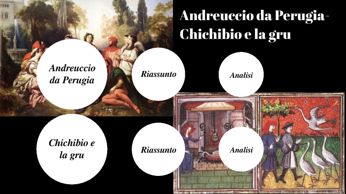 Andreuccio da Perugia-Chichibio e la gru by Ernesto Nava on Prezi