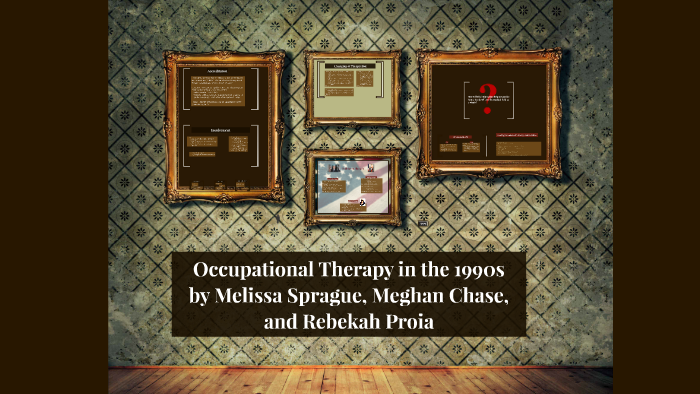 Occupational Therapy in the 1990s by Melissa Sprague on Prezi