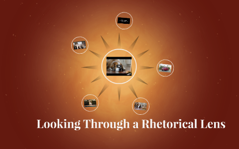 Looking Through a Rhetorical Lens by Ally Bimmerle on Prezi