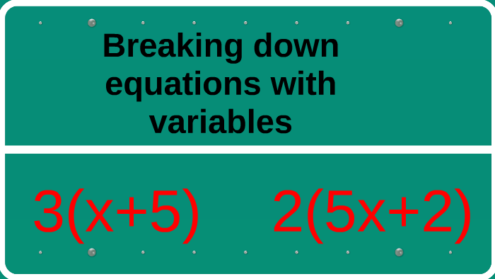 Breaking down equations by Soraya Graves on Prezi