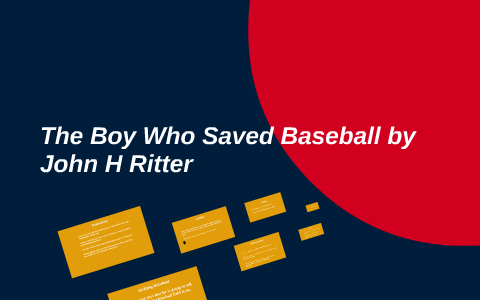 The Boy Who Saved Baseball by John H Ritter by on Prezi