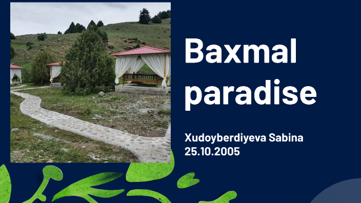 Baxmal paradise by sabina xudoyberdiyeva on Prezi