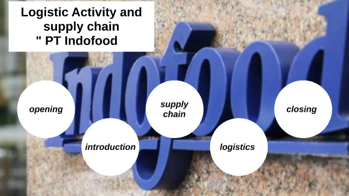 logistic activity and supply chain "pt. indofood" by erda yani on Prezi