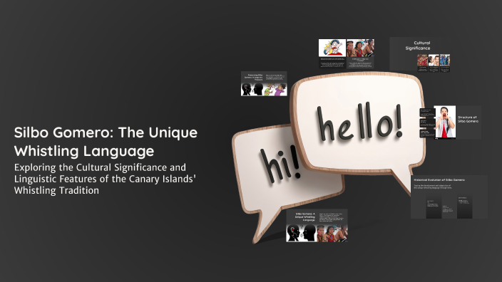 Silbo Gomero: The Unique Whistling Language by Aayan Ahmed on Prezi