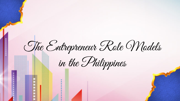 The Entrepreneur Role Models in the Philippines by Bernard Mercader on ...
