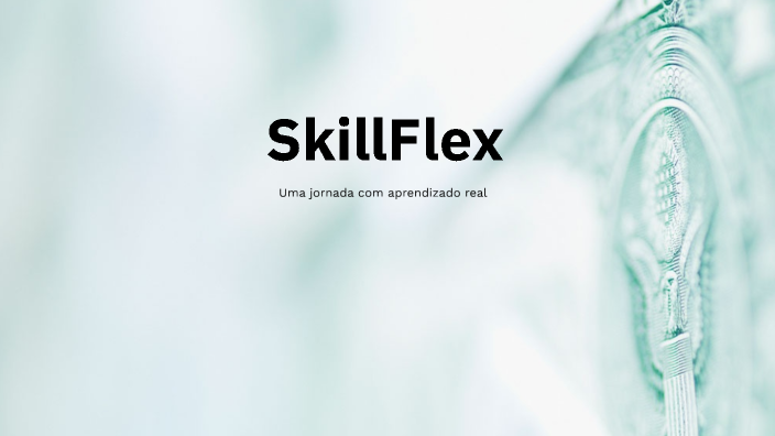 SkillFlex by CLÉCIA MÁRCIA FARIAS GUIMARÃES on Prezi