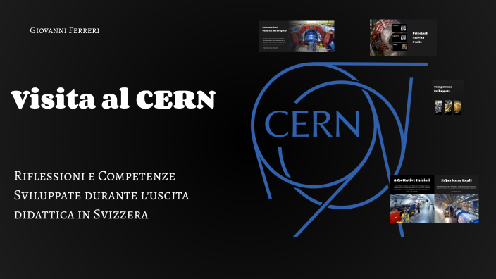 Presentazione PCTO: Visita al CERN by giovanni ferreri on Prezi