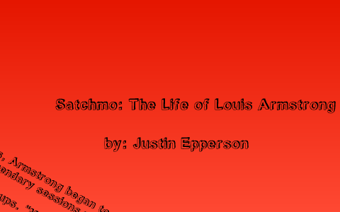 Louis Armstrong's Story by Justin Epperson on Prezi