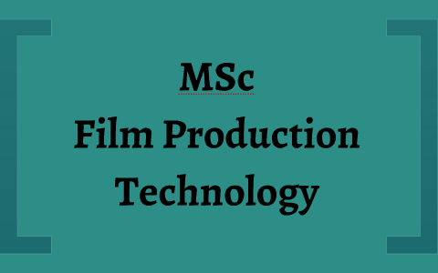 MSc Film Production Technology by Kate Gallow on Prezi