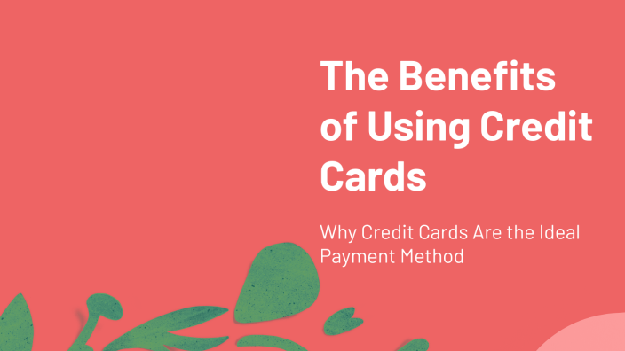 The Benefits of Using Credit Cards by Jayden Charan on Prezi