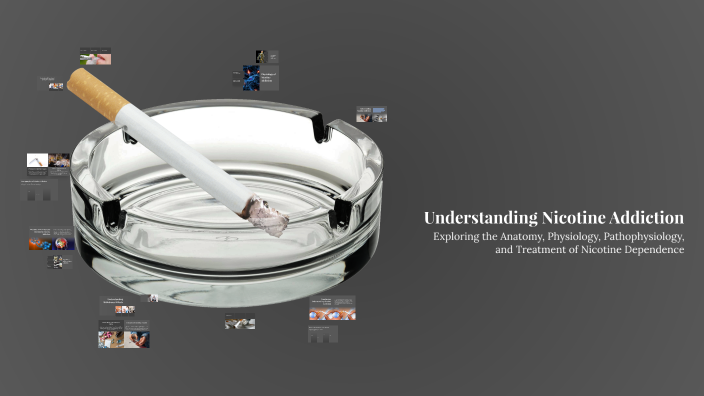 Understanding Nicotine Addiction by alejandro sanchez on Prezi