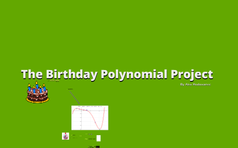 The Birthday Polynomial Project by Alex Hodowanec on Prezi