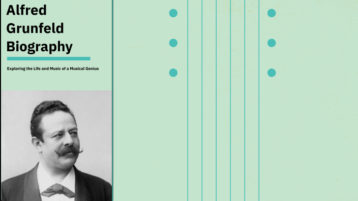 Alfred Grunfeld Biography by Miranda Van on Prezi