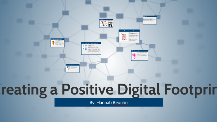 Creating a Positive Digital Footprint by Hannah Beduhn on Prezi