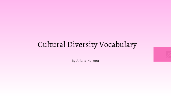 Cultural Diversity Vocabulary-SSStride by Ariana Herrera on Prezi