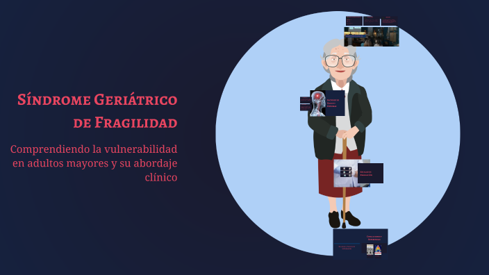 Síndrome Geriátrico de Fragilidad by Lucy Lu on Prezi