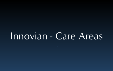 Innovian - Care Areas by Jan Pasnak on Prezi