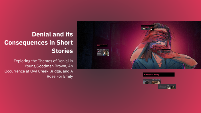 Denial and its Consequences in Short Stories by Cole Merritt on Prezi