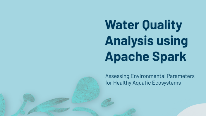 Water Quality Analysis using Apache Spark by Liziana Shaik on Prezi