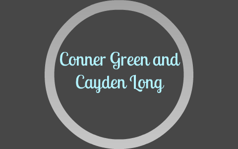 Conner Green and Cayden Long by jessica deighton on Prezi