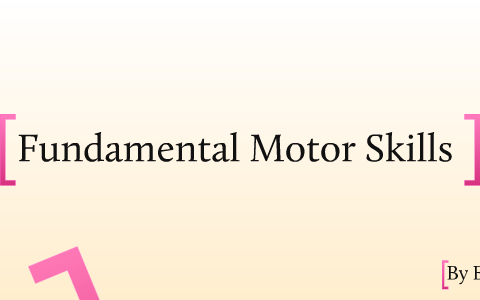 Fundamental Motor Skills by Bree Preston on Prezi
