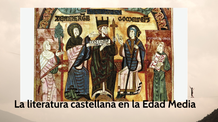 LA LITERATURA CASTELLANA EN LA EDAD MEDIA by Carolina Lara on Prezi