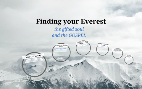 Finding your Everest: the gifted soul by Ryssie Mc on Prezi