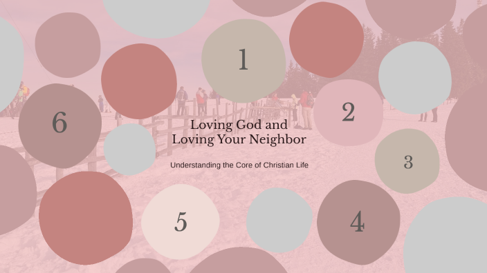 Loving God and Loving Your Neighbor by Richard Gan on Prezi
