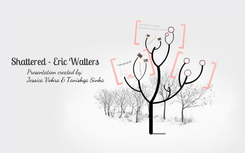 Shattered - Eric Walters by Jessica Vohra on Prezi