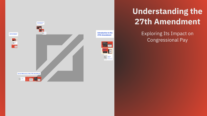 Understanding the 27th Amendment by Brayden Cicik on Prezi
