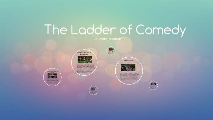 The Ladder of Comedy by sydnie R on Prezi