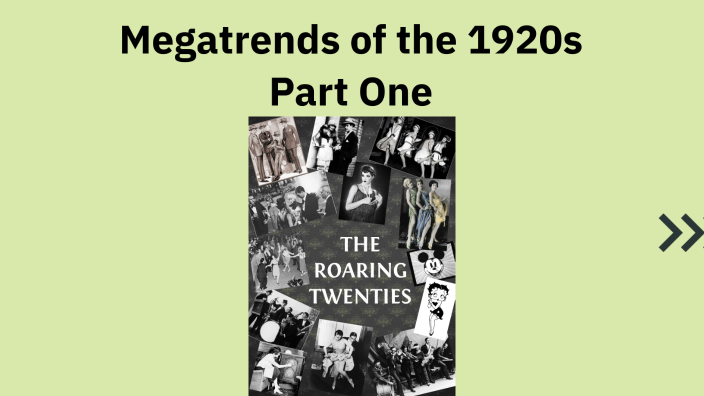 Megatrends of the 1920s Part One by Betsy Beyette on Prezi
