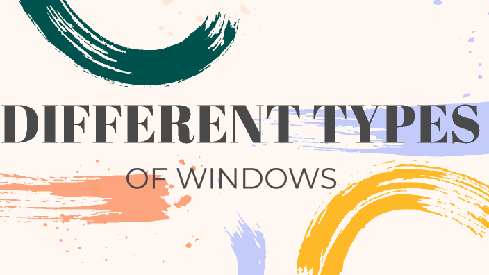 DIFFERENT TYPES OF WINDOWS by NAGARJUNA. M on Prezi