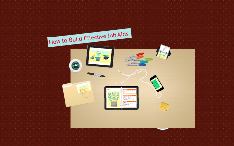 How to Build Effective Job Aids by Kari Loeffler on Prezi