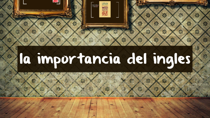 la importancia del ingles by tatis hernandez on Prezi