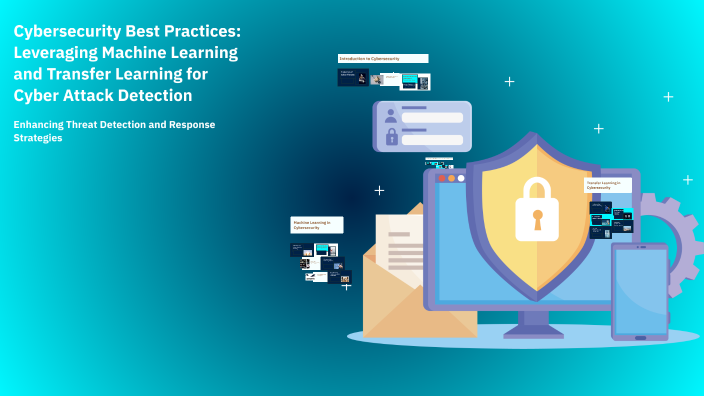 Cybersecurity Best Practices: Leveraging Machine Learning and Transfer ...