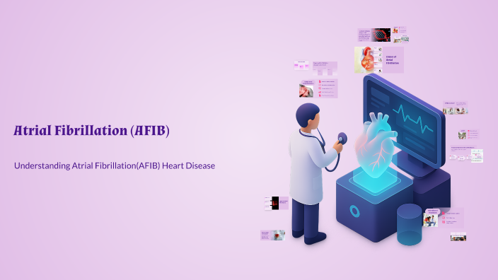 Understanding Atrial Fibrillation (AFIB) by Madilyn Baker on Prezi