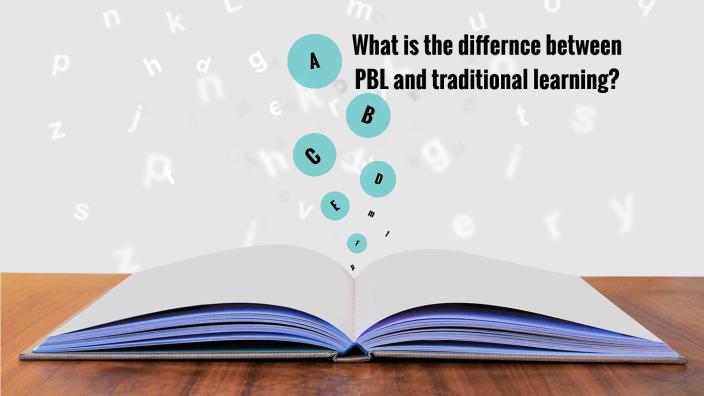 What is the difference between PBL and traditional learning? by Evelin ...