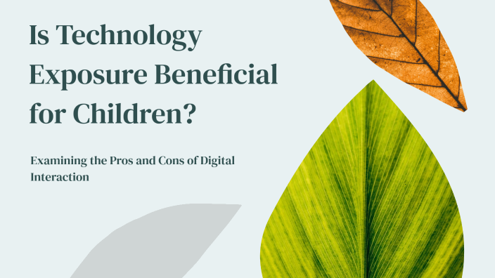 Is Technology Exposure Beneficial for Children? by Barzanaa Zain on Prezi