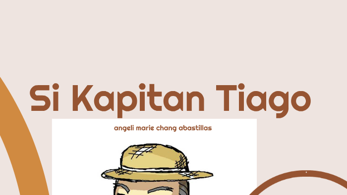Si Kapitan Tiago by Angeli xx on Prezi