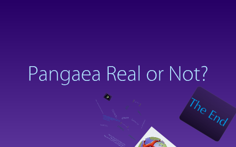 Pangaea Real or Not? by Prachi Patel on Prezi