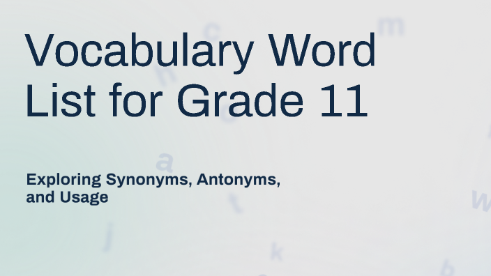 Vocabulary Word List for Grade 11 by malek maaliki on Prezi