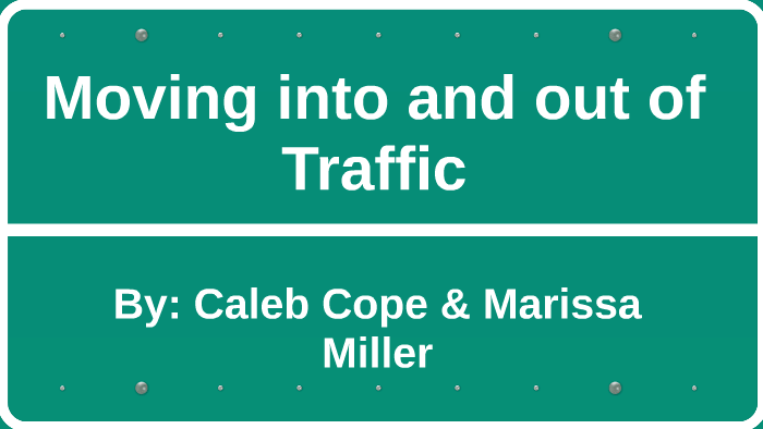 Moving into and out of Traffic by Caleb Cope on Prezi