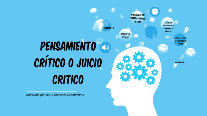 Pensamiento crítico o juicio critico by Laura Gonzalez on Prezi