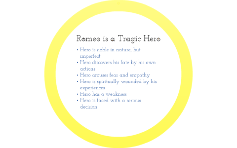 Romeo is a Tragic Hero by Cassidy Higgins on Prezi