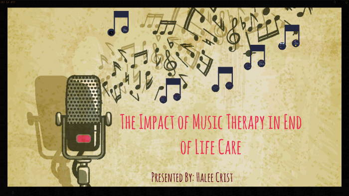 The Impact of Music Therapy in End of Life Care by Halee Dawn on Prezi